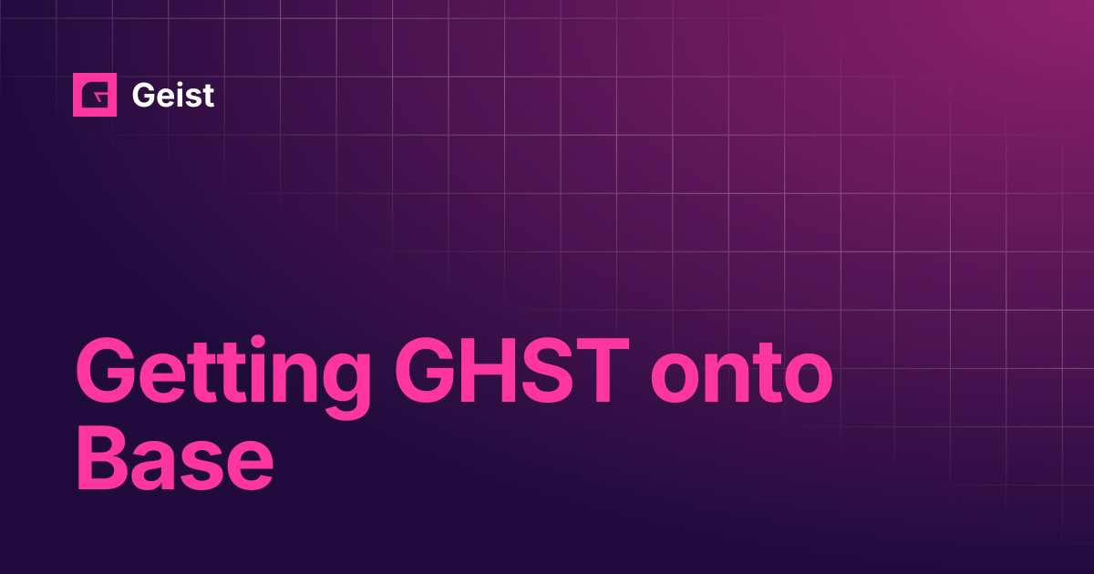 Getting GHST onto Base | Geist