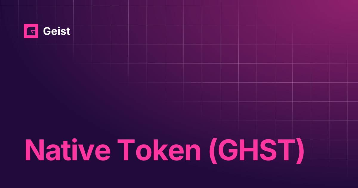 Native Token (GHST) | Geist